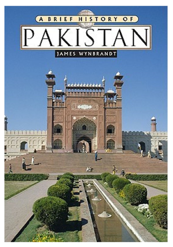 A Brief History of Pakistan by James Wynbrandt ...